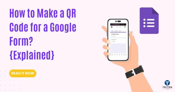 How to Make a QR Code for a Google Form? {Explained}