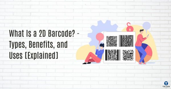 What Is a 2D Barcode? - Types, Benefits, and Uses [Explained]